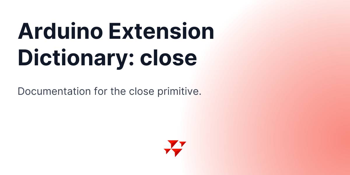 Arduino Extension Dictionary: close - NetLogo 7.0.3 User Manual