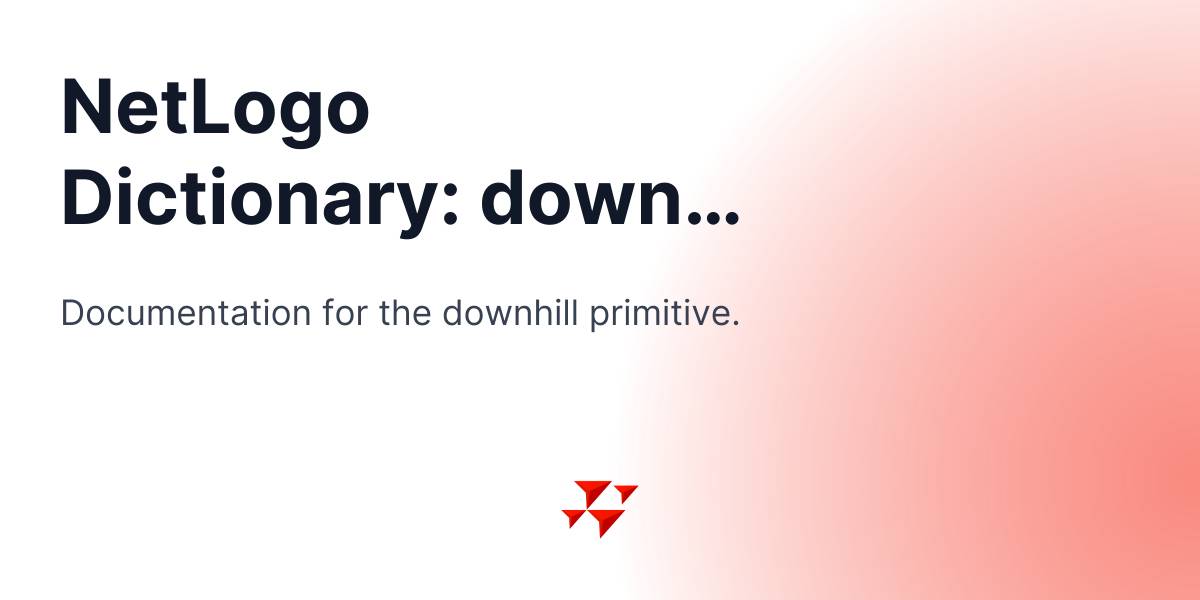 NetLogo Dictionary: downhill - NetLogo 7.0.3 User Manual