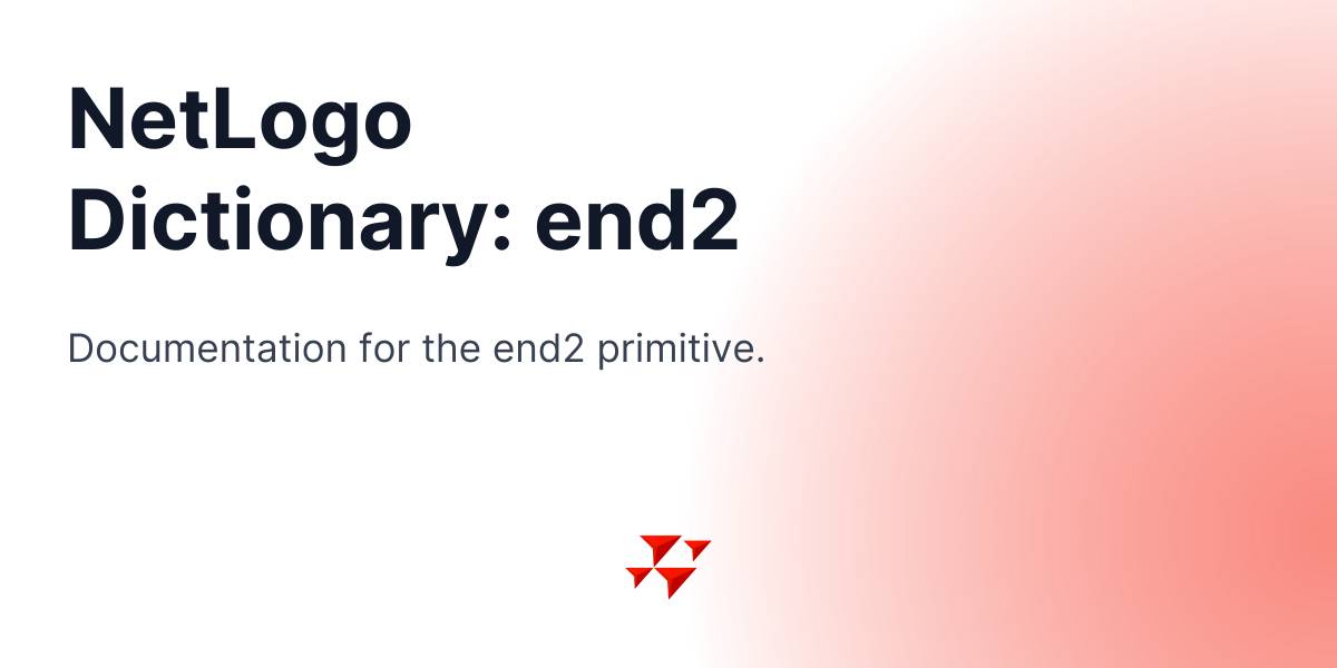 NetLogo Dictionary: end2 - NetLogo 7.0.3 User Manual