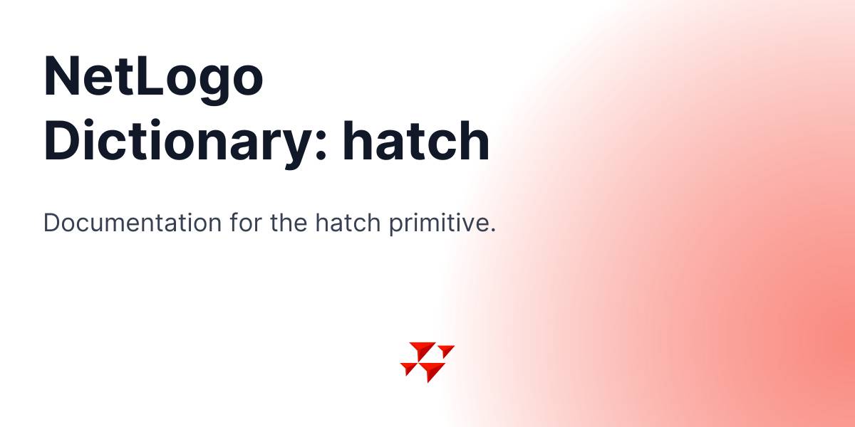 NetLogo Dictionary: hatch - NetLogo 7.0.3 User Manual