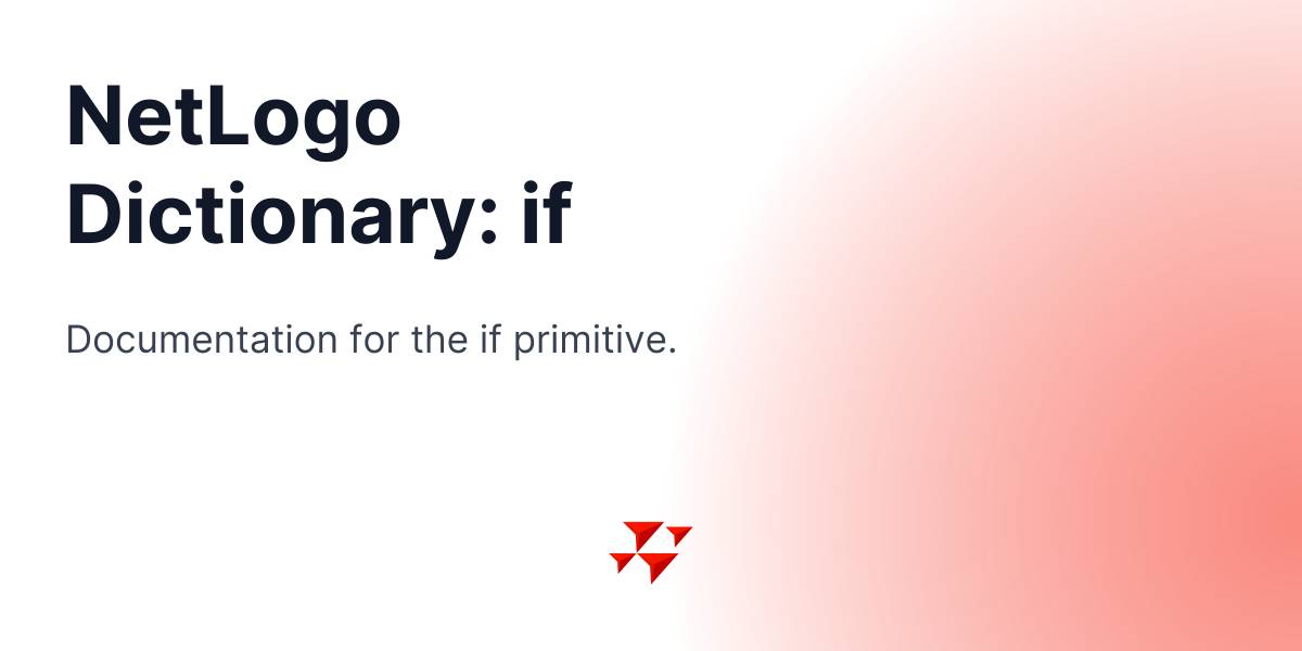 NetLogo Dictionary: if - NetLogo 7.0.3 User Manual