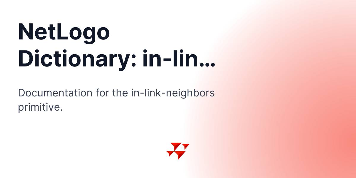 NetLogo Dictionary: in-link-neighbors - NetLogo 7.0.3 User Manual