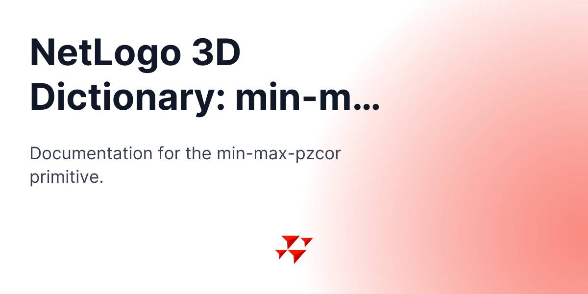 NetLogo 3D Dictionary: min-max-pzcor - NetLogo 7.0.3 User Manual