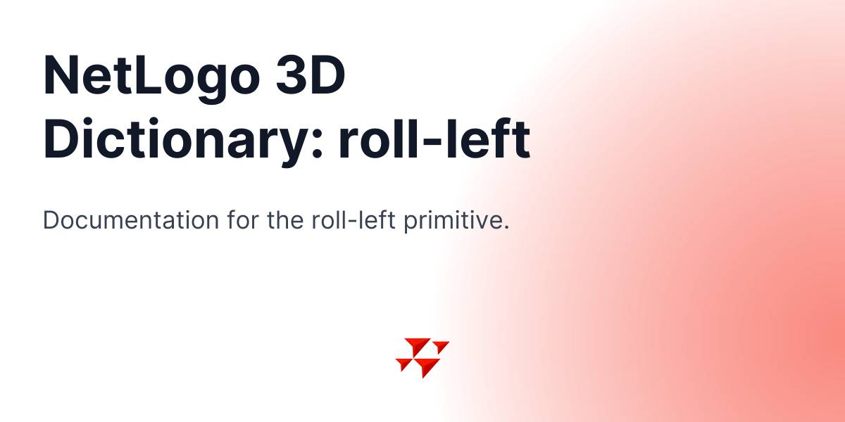 NetLogo 3D Dictionary: roll-left - NetLogo 7.0.3 User Manual