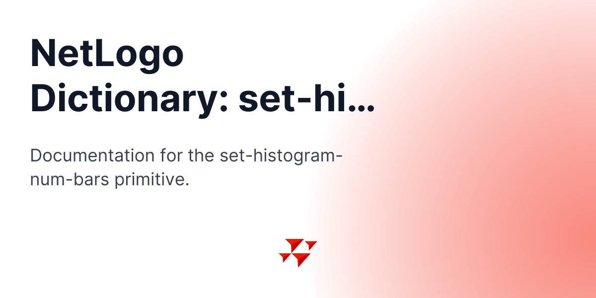NetLogo Dictionary: set-histogram-num-bars - NetLogo 7.0.3 User Manual
