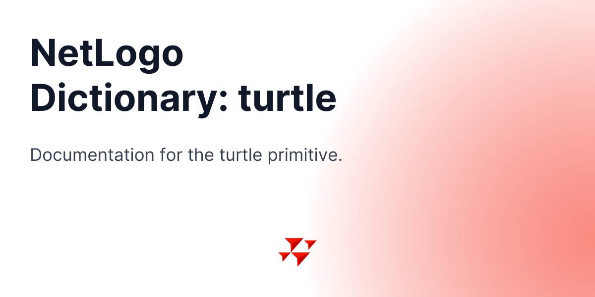 NetLogo Dictionary: turtle - NetLogo 7.0.3 User Manual