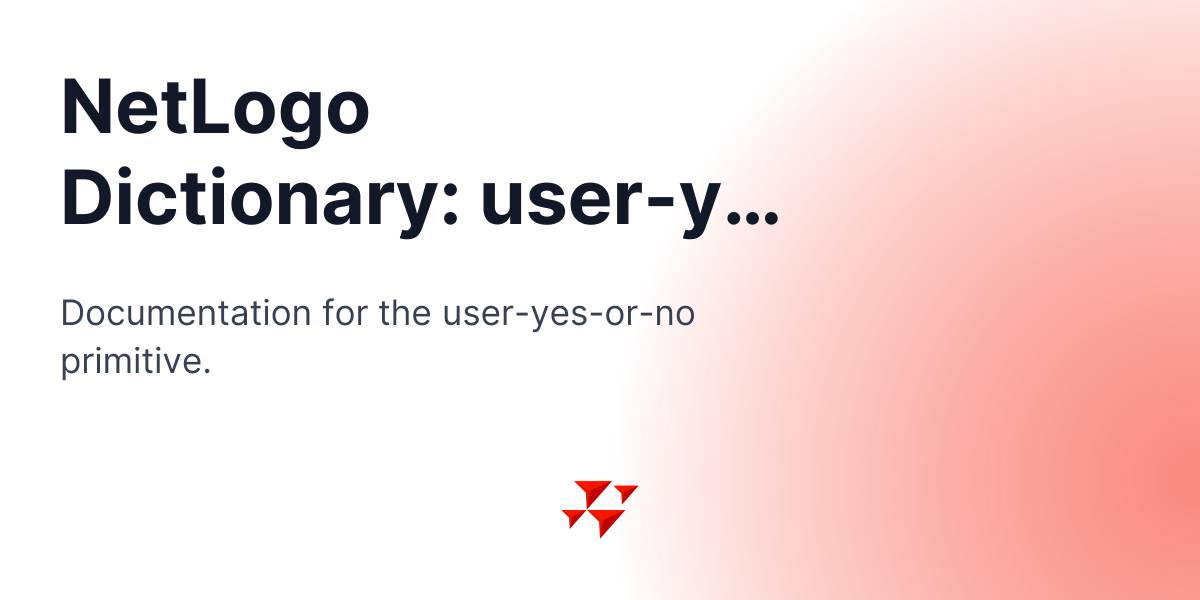 NetLogo Dictionary: user-yes-or-no - NetLogo 7.0.3 User Manual