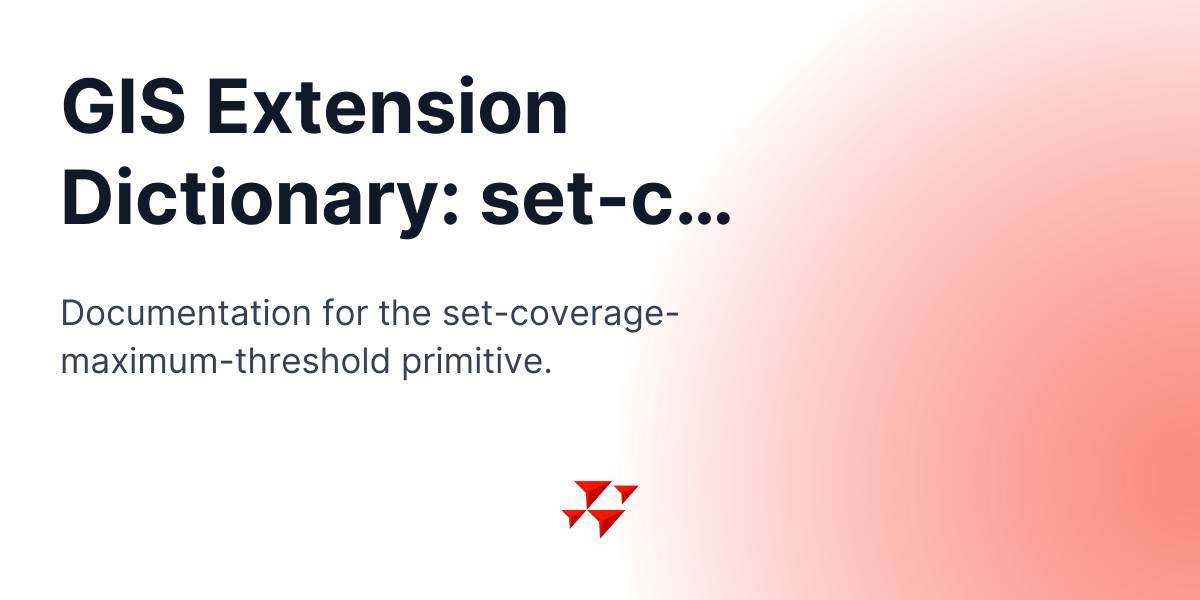 GIS Extension Dictionary: set-coverage-maximum-threshold - NetLogo 7.0. ...